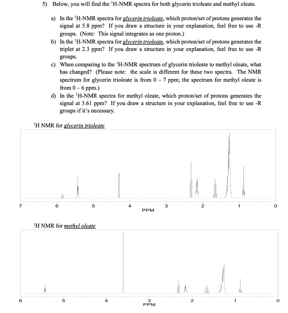 5 below you will find the h nmr spectra for both glycerin trioleate and ...