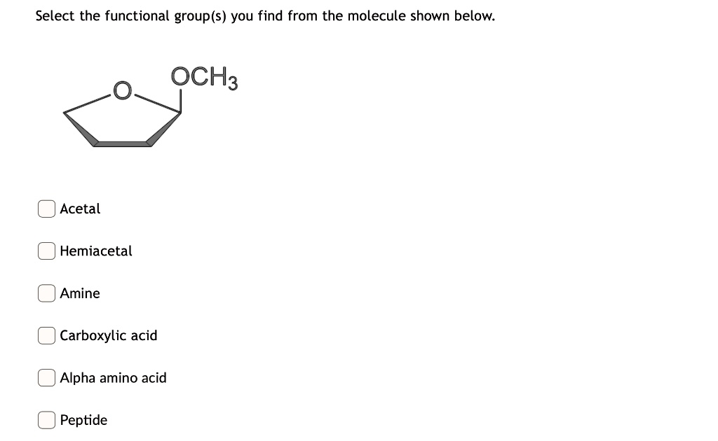 SOLVED: Select the functional group(s) you find from the molecule shown ...