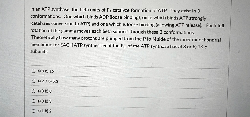[GET ANSWER] in an atp synthase the beta units of f1 catalyze formation ...