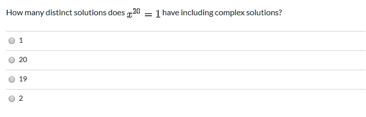 SOLVED: How many distinct solutions does .20 = lhave including complex ...