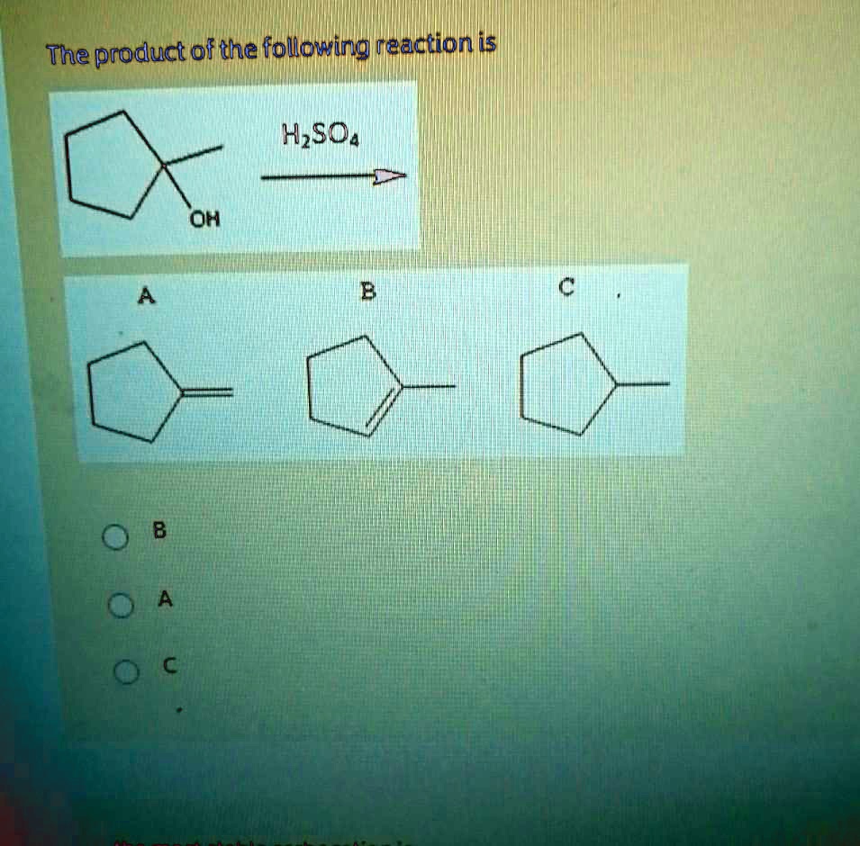 SOLVED: The product of the following reaction is: H2SO4 OH