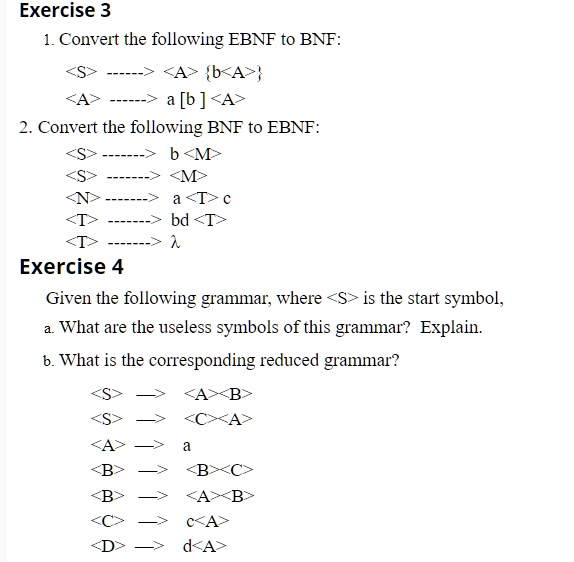 SOLVED: Exercise 3 1. Convert the following EBNF to BNF: -> b -> a[B] 2. Convert the following ...