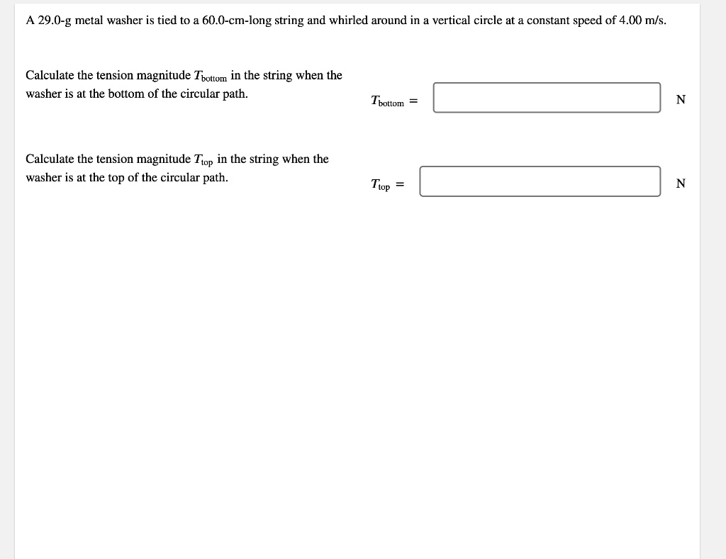 SOLVED: A 29.0 g metal washer is tied to a 60.0 cm long string and ...