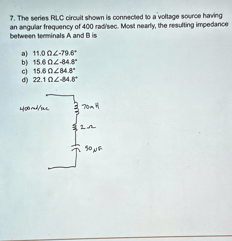 The series RLC circuit shown is connected to a voltage source having an ...