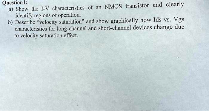 SOLVED: Question 1: a) Show the I-V characteristics of an NMOS ...