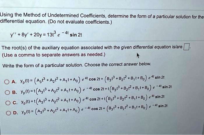 using the method of undetermined coefficients determine the form of a particular solution for ...