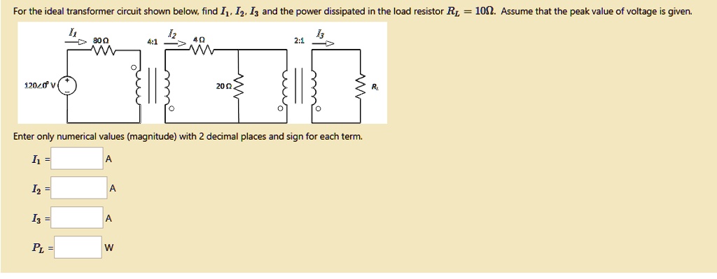 SOLVED: For the ideal transformer circuit shown below, find I2 and the power dissipated in the ...