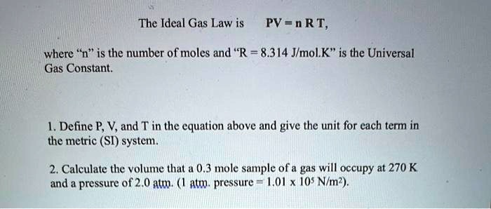 SOLVED: The Ideal Gas Law is PV = nRT, where "n" is the number of moles ...