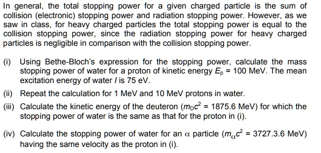 In general, the total stopping power for a given charged particle is ...