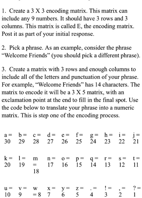 SOLVED: 1. Create a 3 X 3 encoding matrix. This matrix can include any ...