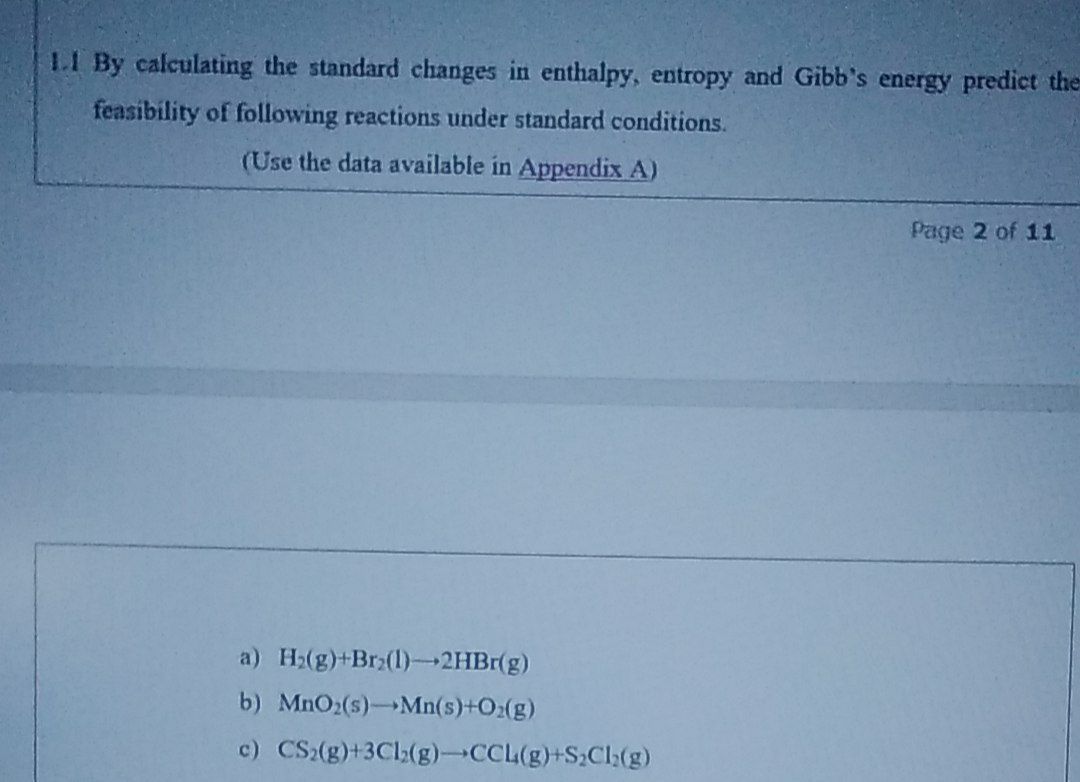 SOLVED: I.I By calculating the standard changes in enthalpy, entropy and Gibb's energy predict ...