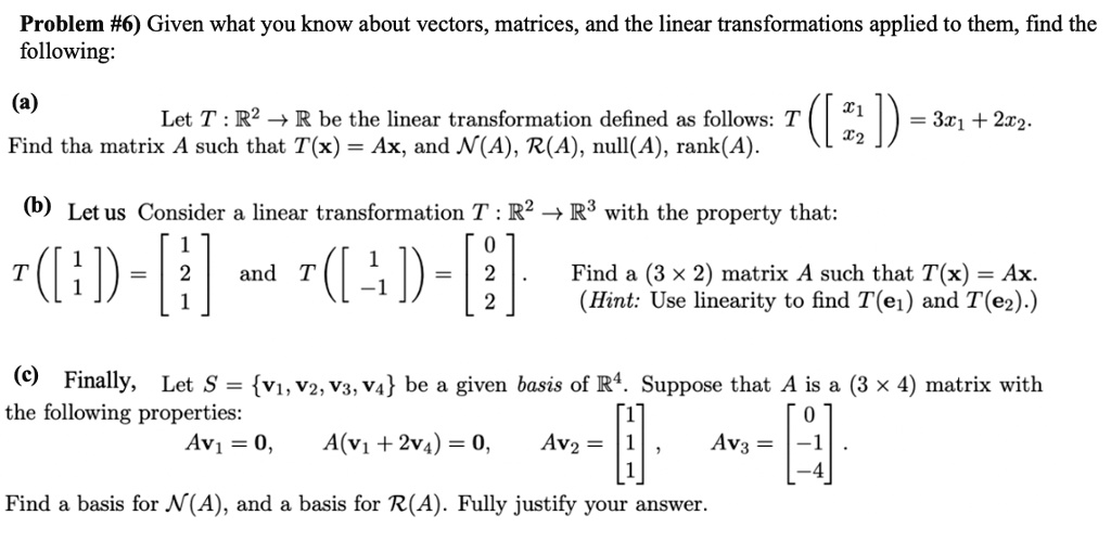 SOLVED: Problem #6) Given what you know about vectors, matrices, and the linear transformations ...