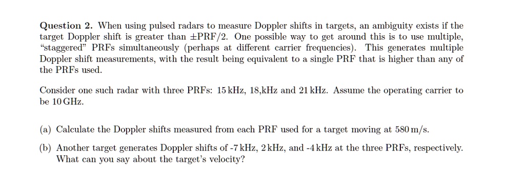 SOLVED: Question 2. When using pulsed radars to measure Doppler shifts ...