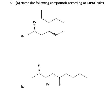 SOLVED: (4) Name the following compounds according to IUPAC rules