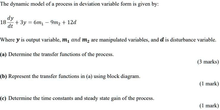 SOLVED: The dynamic model of a process in deviation variable form is given by: dy/dt + 3y = 6m ...