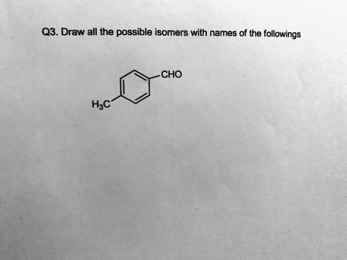 SOLVED: Q3. Draw all the possible isomers with names of the followings ... SOLVED: Q3. Draw all the possible isomers with names of the followings ...