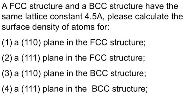 A FCC structure and a BCC structure have the same lattice constant 4.5Å ...