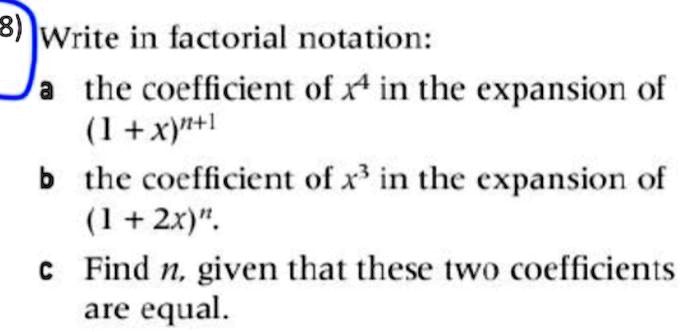 SOLVED: Write in factorial notation: a) the coefficient of x+ in the ...