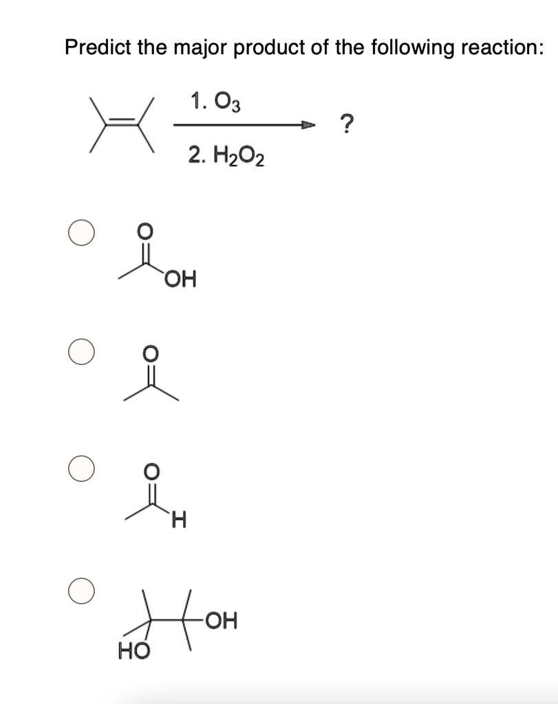 SOLVED: Predict the major product of the following reaction: 1. O3 2 ...