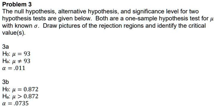 SOLVED: Problem 3 The null hypothesis, alternative hypothesis, and significance level for two ...