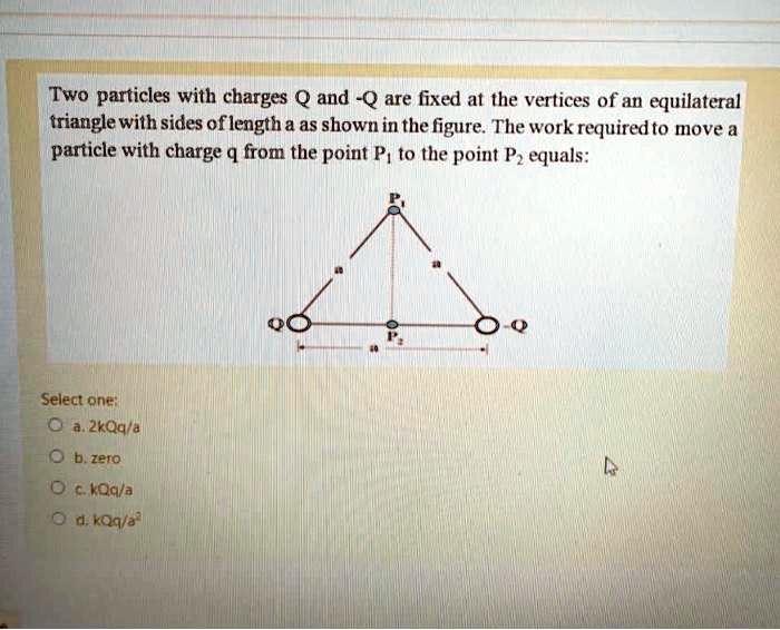 SOLVED: Two particles with charges Q and Q are fixed at the vertices of an equilateral triangle ...