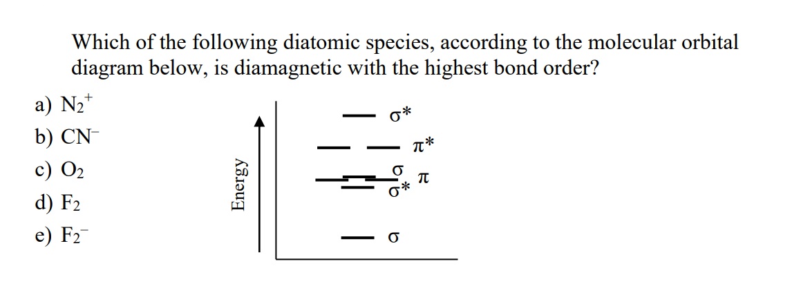 SOLVED: Which of the following diatomic species, according to the ...