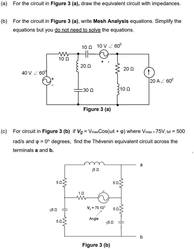 SOLVED: Texts: (a) For the circuit in Figure 3 (a), draw the equivalent ... SOLVED: Texts: (a) For the circuit in Figure 3 (a), draw the equivalent ...