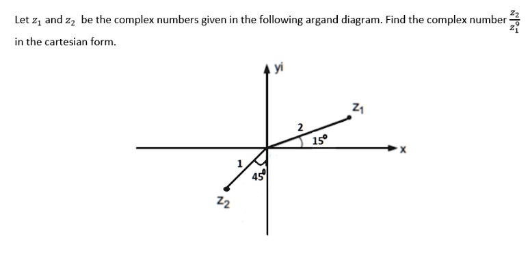 SOLVED: Let 21 and 2z be the complex numbers given in the following ...