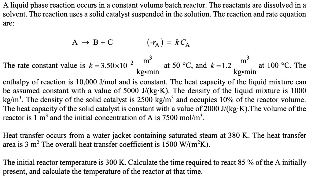 A liquid phase reaction occurs in a constant volume batch reactor. The reactants are dissolved ...