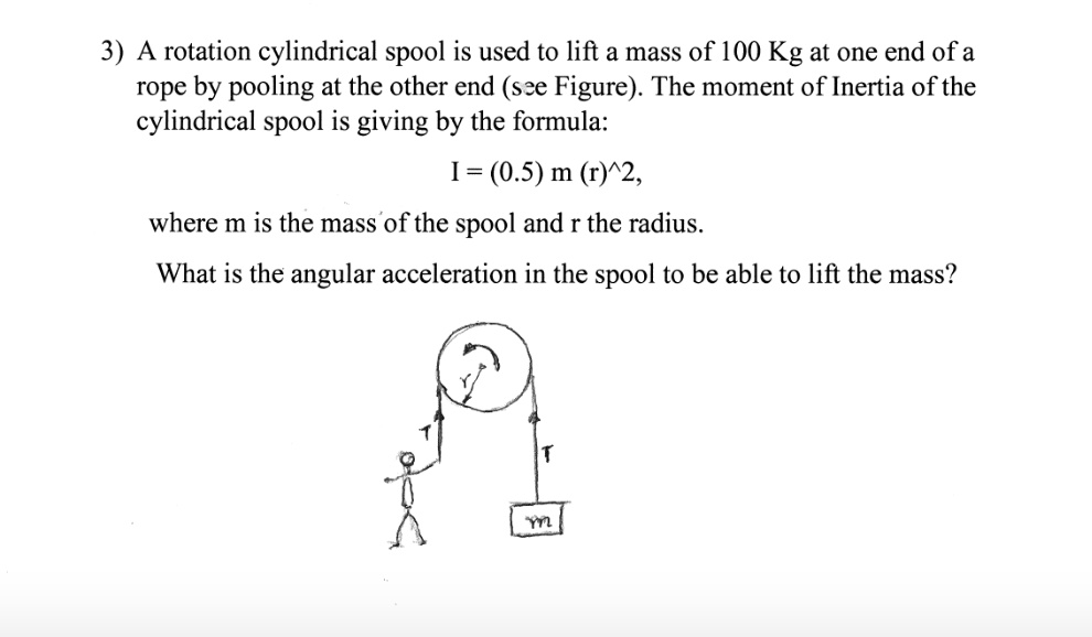 SOLVED: 3) A rotation cylindrical spool is used to lift a mass of 100 ...