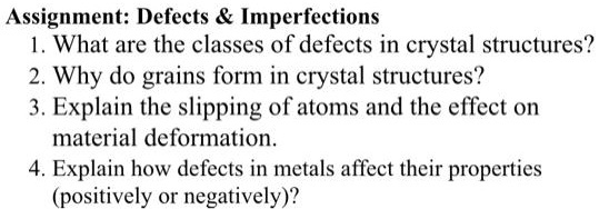 SOLVED: Assignment:Defects Imperfections 1.What are the classes of defects in crystal structures ...