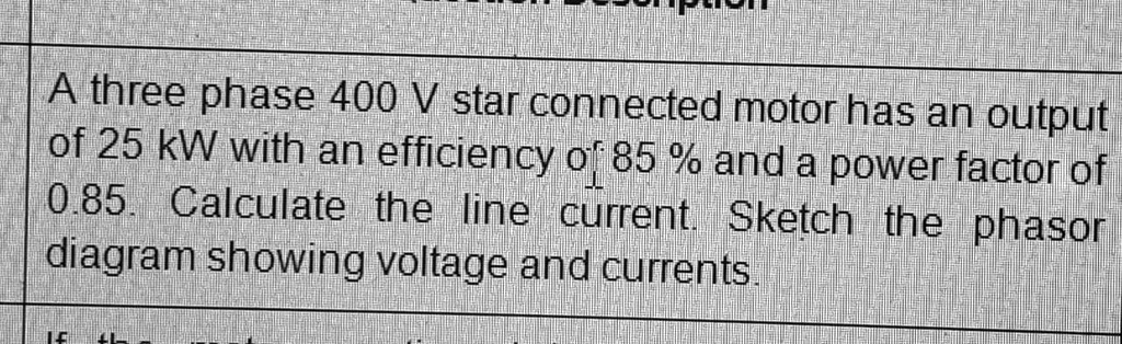SOLVED: A three-phase 400 V star-connected motor has an output of 25 kW ...