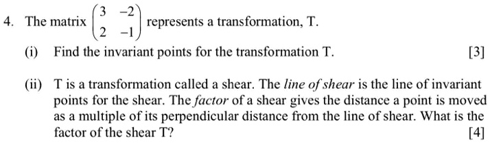 SOLVED: The matrix represents a transformation, T. Find the invariant ...