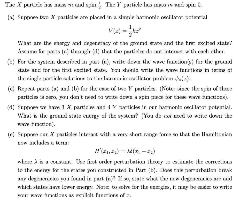 SOLVED: The X particle has mass m and spin 1/2. The Y particle has mass m and spin 0. a) Suppose ...