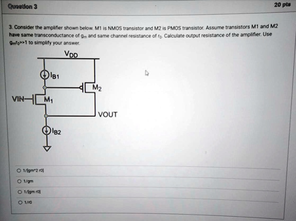 Question 3 20 pts 3. Consider the amplifier shown below. M1 is NMOS ...