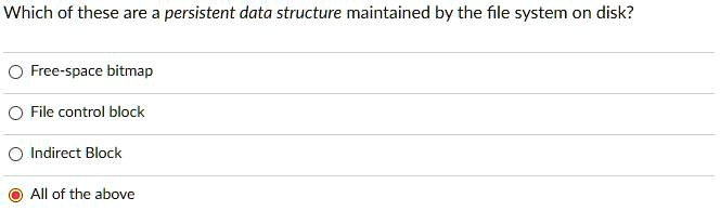 Solved Which Of These Are Persistent Data Structures Maintained By The File System On Disk 