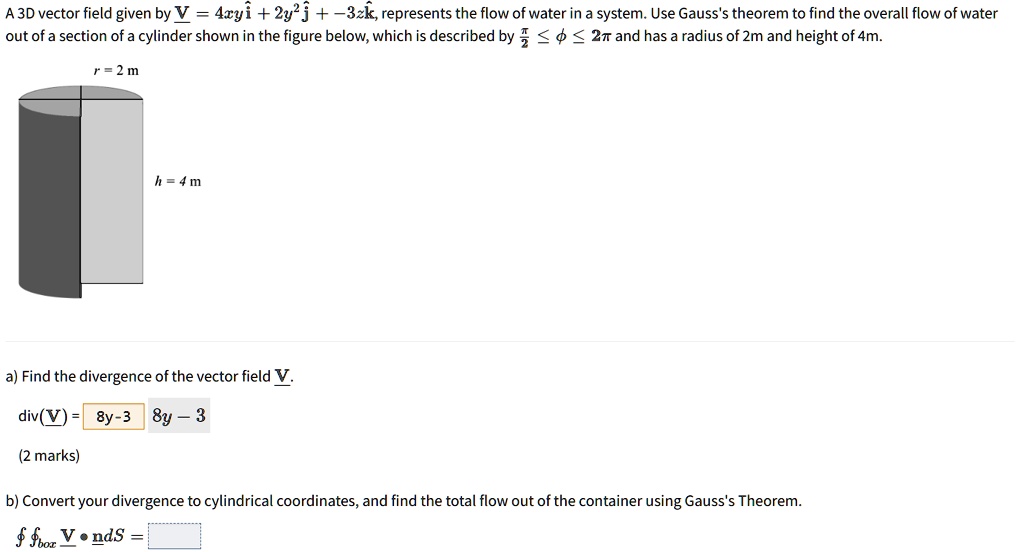 SOLVED: A 3D vector field given by V = 4yi + 2y^2j - 3zk represents the flow of water in a ...