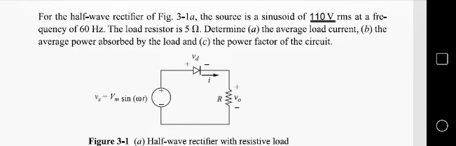 SOLVED: For the half-wave rectifier of Fig. 3-1a, the source is a sinusoid of 110V rms at a ...