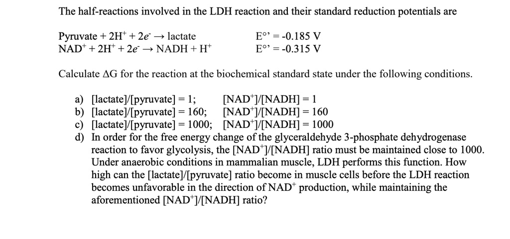 SOLVED: The half-reactions involved in the LDH reaction and their ...