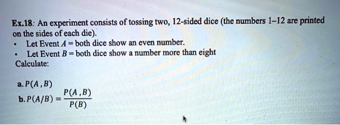 exl8 an experiment consists of tossing two 12 sided dice the numbers 1 12 are printed the sides ...