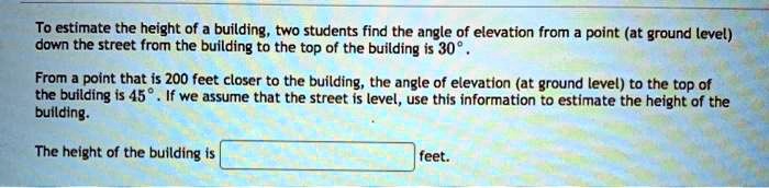 to estimate the height of building two students find the angle of ...