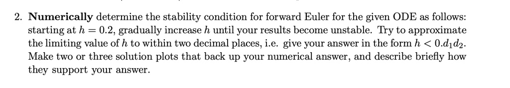 SOLVED: Numerically determine the stability condition for forward Euler ...