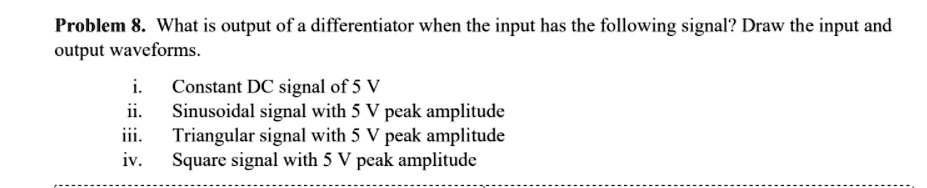 SOLVED: Problem 8. What is output of a differentiator when the input has the following signal ...