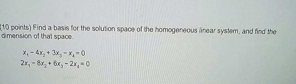 SOLVED: (10 points) Find a basis for the solution space of (he ...