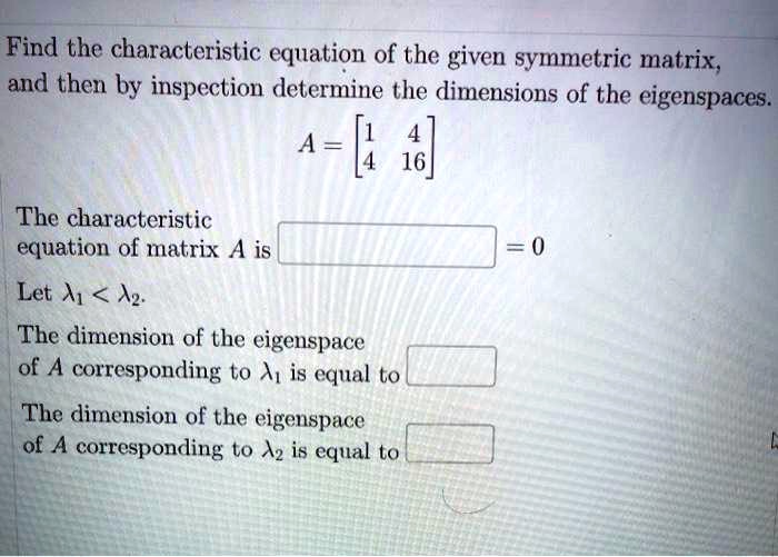SOLVED:Find the characteristic equation of the given symmetric matrix ...