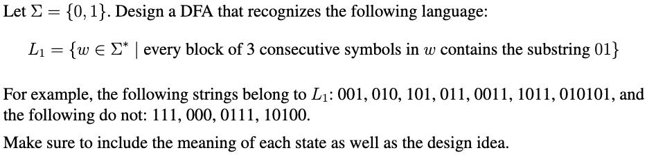 Let Sigma =0,1. Design a DFA that recognizes the following language: |): every block of 3 ...