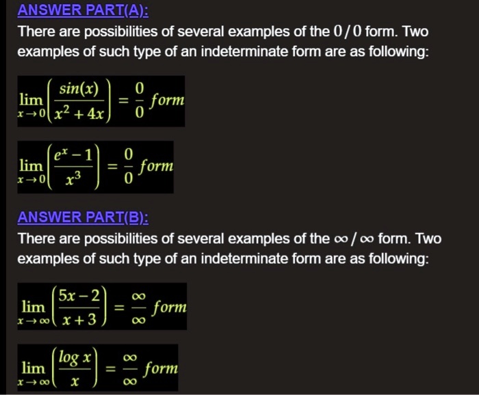 ANSWER PART(A): There are possibilities of several examples of the 0/0 ...