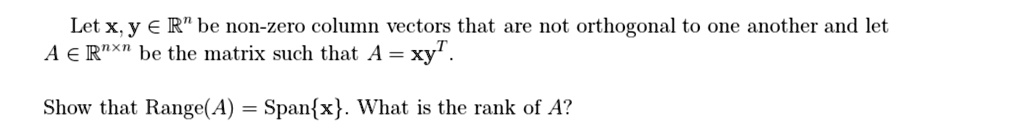 SOLVED: Let xy € R"be non-zero column vectors that are not orthogonal ...