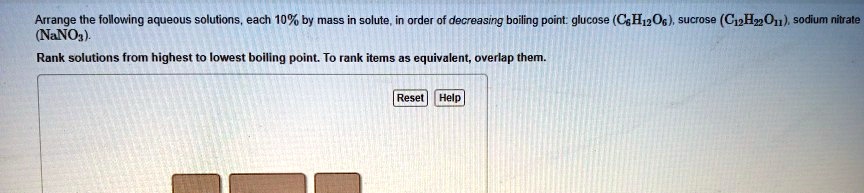 SOLVED: Arrange the following aqueous solutions, each 10% by mass solute order of decreasing ...
