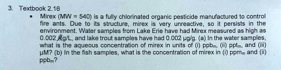 SOLVED: Textbook 2.16 Mirex (MW) = 540 is a fully chlorinated organic ...